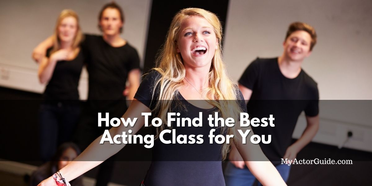 How To Find The Best Acting Class for You | My Actor Guide